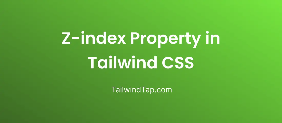Z-index Property In Tailwind CSS